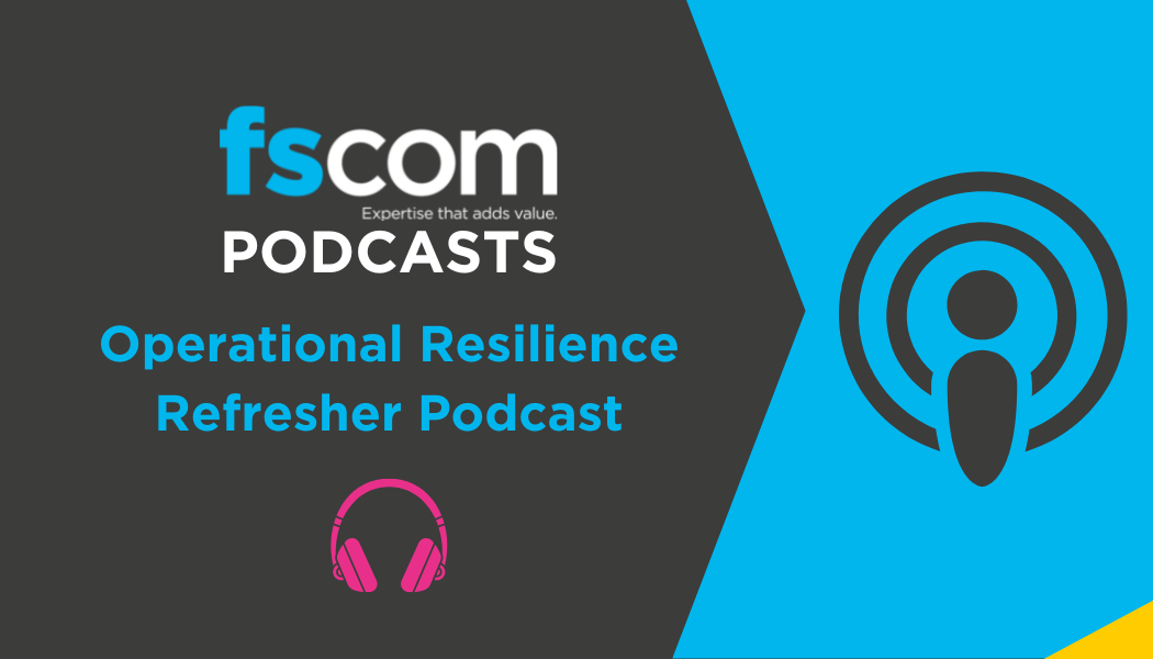 Operational Resilience Refresher Podcast - fscom