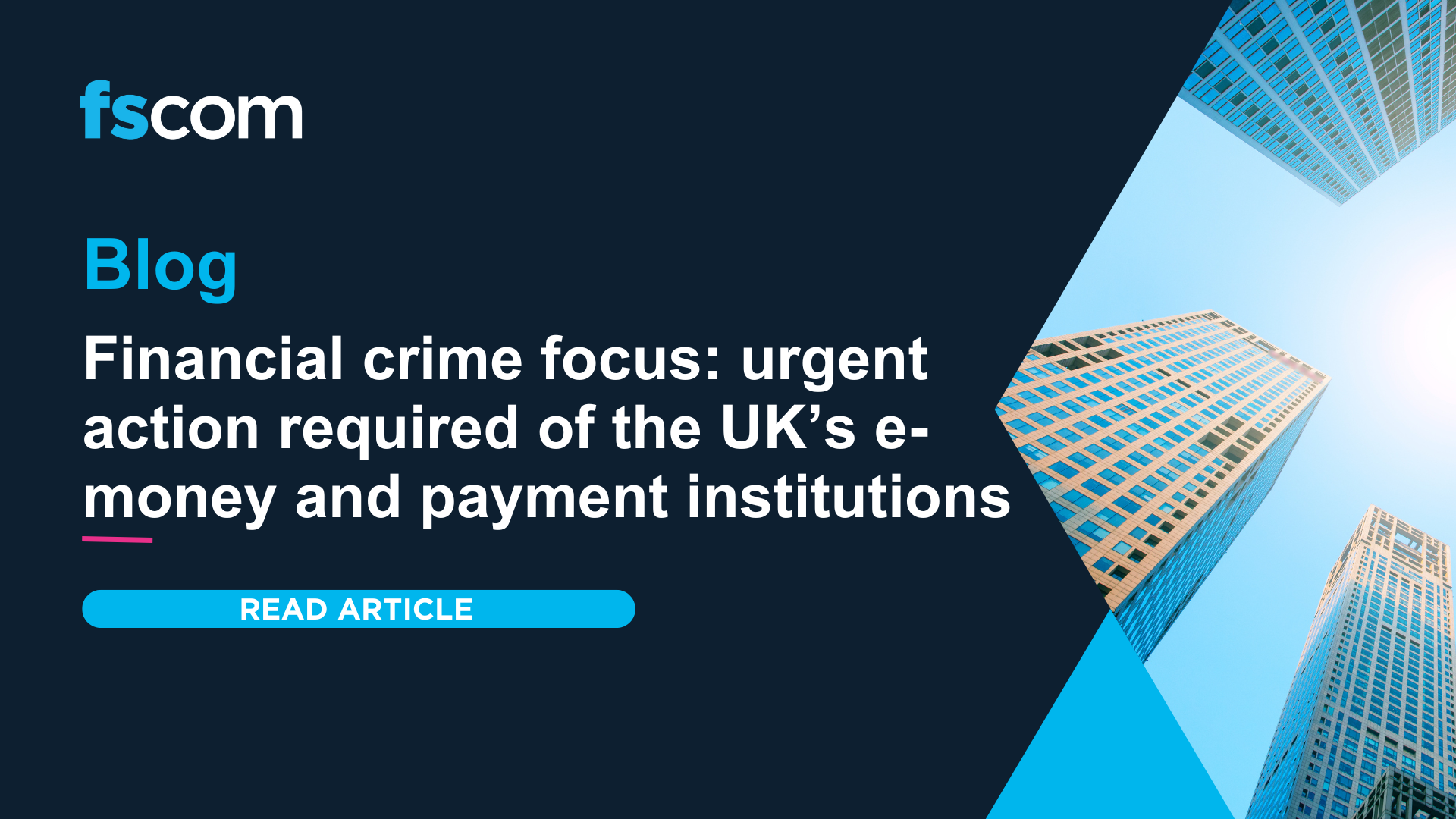 Financial crime focus: urgent action required of the UK’s e-money and payment institutions - fscom